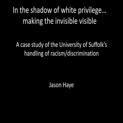 In the shadow of white privilege… making the invisible visible | PPT
