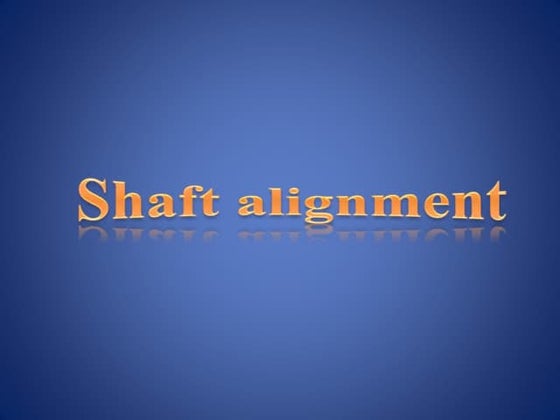 Shaft alignment | PPTX