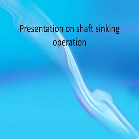 Shaft sinking operation | PPTX