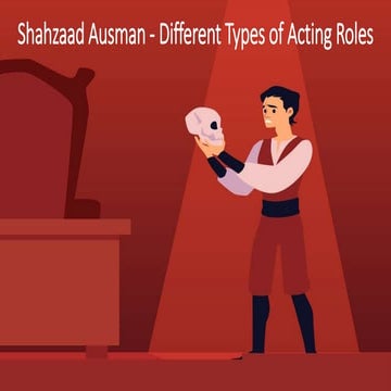 Shahzaad Ausman - Different types of acting roles | PPTX