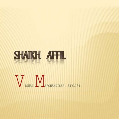 Shaikh affil VISUAL MERCHANDISER portfolio | PPT