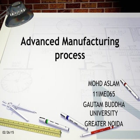 ADVANCE MANUFACTURING PROCESS | PPT