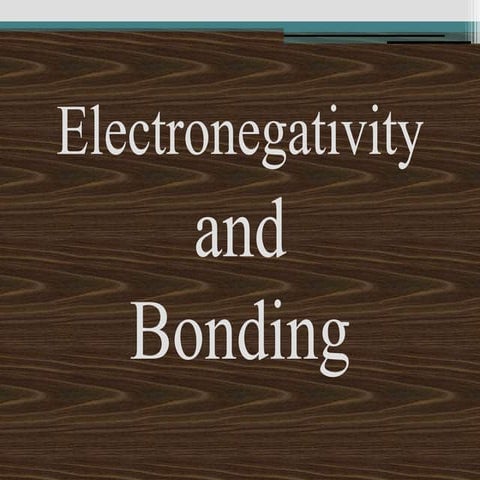 electronegativity and bonding | PPTX