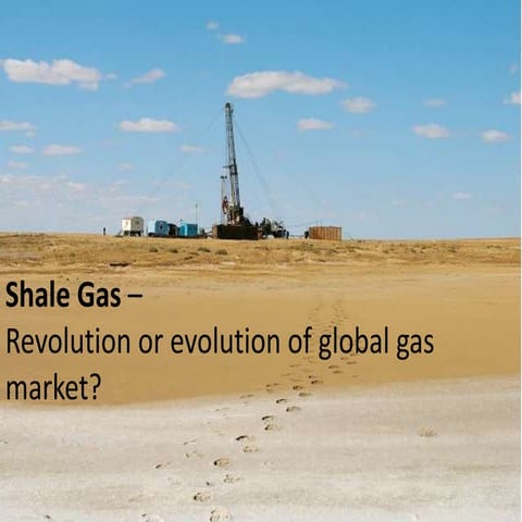 Shale Gas. Short overview of market | PPTX