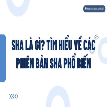 SHA là gì? Tìm hiểu về các phiên bản SHA phổ biến PPT.pdf