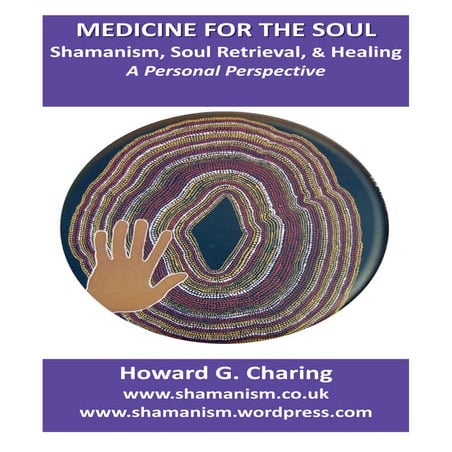 MEDICINE FOR THE SOUL: How to heal with Shamanism, Shamanic Healing ...