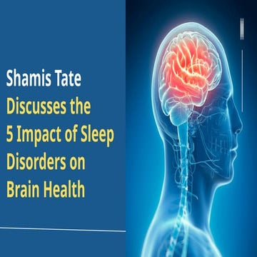 Shamis Tate Discusses the 5 Impact of Sleep Disorders on Brain Health ...