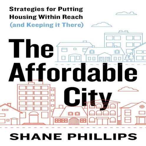 Shane-Phillips-The-Affordable-City-_2020_-Island-Press.pdf