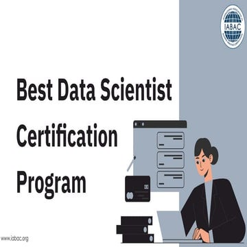 Best Data Scientist Certiﬁcation Program | IABAC | PPT