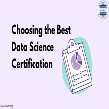 Choosing the Best Data Science Certification | IABAC | PDF