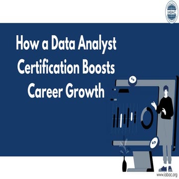 How a Data Analyst Certification Boosts Career Growth | IABAC | PPT