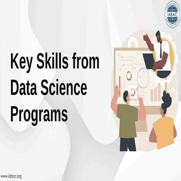 Key Skills from Data Science Programs | IABAC | PPT