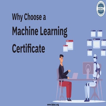 Why Choose a Machine Learning Certificate | IABAC | PDF