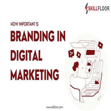 How Important is Branding in Digital Marketing | Skillfloor | PDF