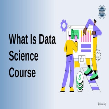What You Need to Know About a Data Science Course | IABAC | PPT