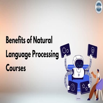 Benefits of Natural Language Processing Courses | IABAC | PPT