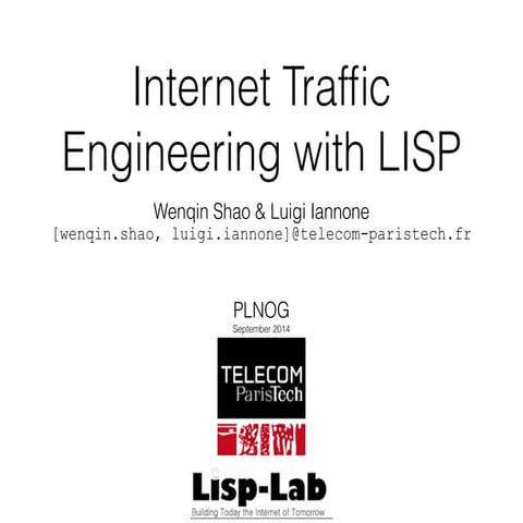 PLNOG 13: L. Iannone, W. Shao: Internet Traffic-Engineering with LISP | PDF