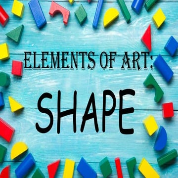 SHAPE as an element of Art- (Elemets of ARt) | PPTX