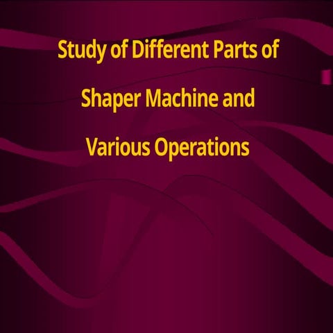 Shaper Machine(1) by aksah saha and masud .pptx