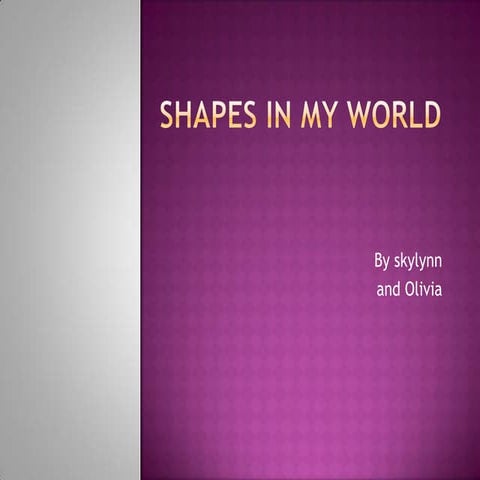 Shapes in my world power point skylynn and olivia | PPTX