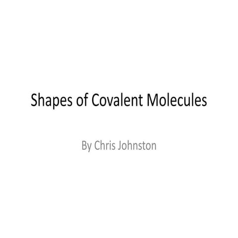 Shapes of covalent molecules | PPTX
