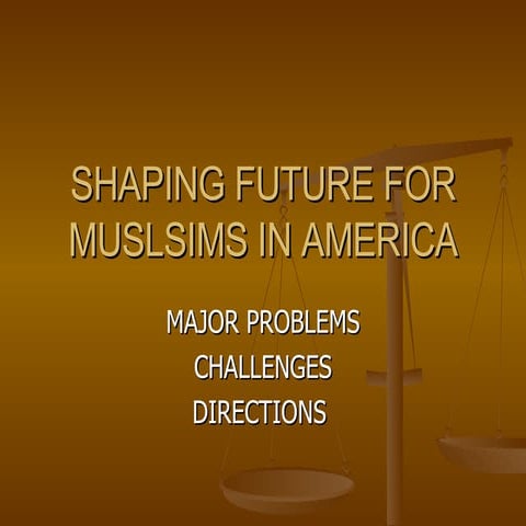 Shaping future for Muslims in America | PPT
