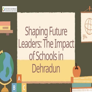 Shaping Future Leaders The Impact of Schools in Dehradun.pptx