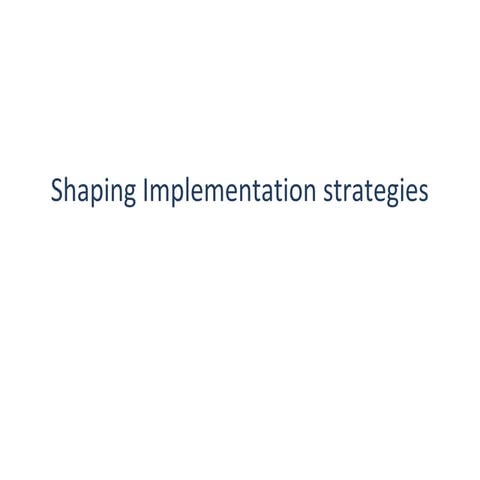 Shaping implementation strategies | PPT