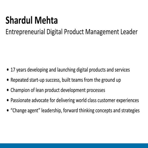 Shardul Mehta: Entrepreneurial digital product management leader | PPTX