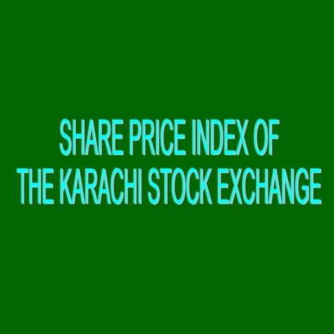 SHARE PRICE INDEX OF THE KARACHI STOCK EXCHANGE | PPT