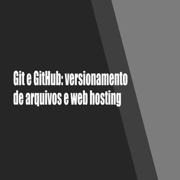 Git e GitHub: versionamento de arquivos e web hosting | PPTX | Technology & Computing