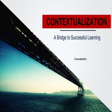 Contextualization:A bridge to Successful Learning | PPTX