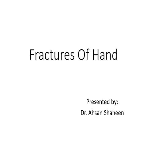 Hand fractures ppt by Dr Ahsan | PPTX