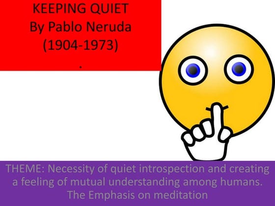 Keeping quiet- Pablo Neruda | PPTX