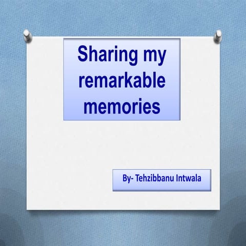Sharing my remarkable memories | PPTX