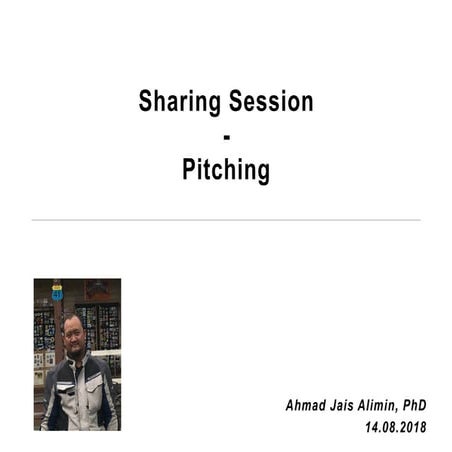 Sharing session: Pitching (A.J. Alimin, UTHM) | PPT