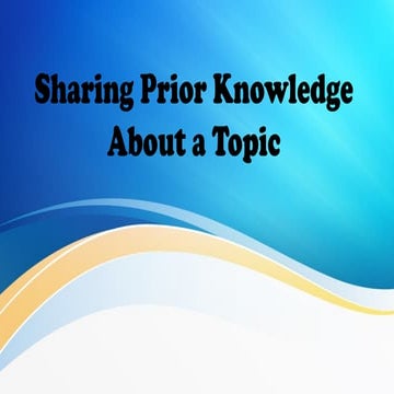 Sharing Prior Knowledge About a Topict1-2Days.pptx