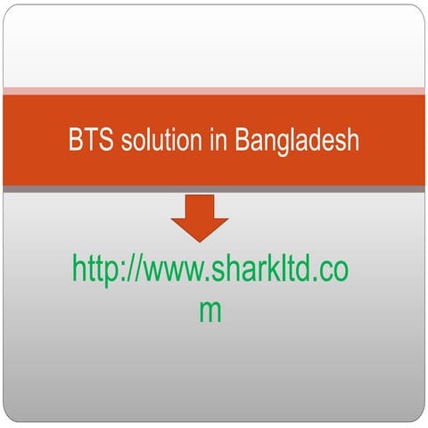 Shark Ltd- BTS solution in Bangladesh | PPT