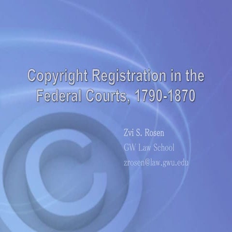 Copyright Registration in the Federal Courts 1790-1870 | PPT