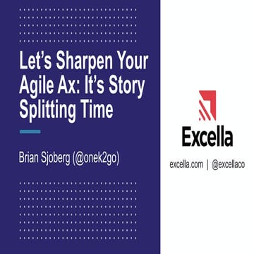 Agile Toronto 2018 - Sharpen Your Agile Ax ... Story Splitting Time | PPT | Free Download