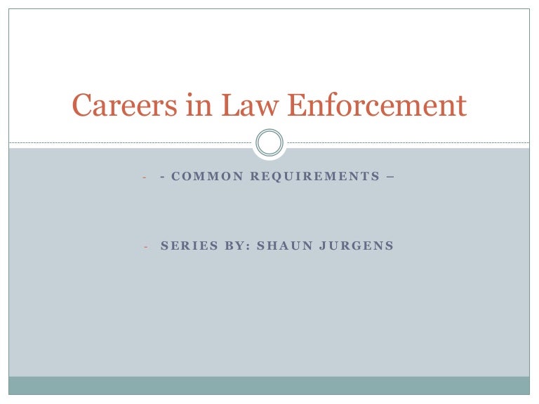 Careers in Law Enforcement - Common Requirements