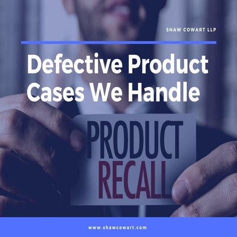 Defective Product Cases We Handle: Shaw Cowart LLP | PPT