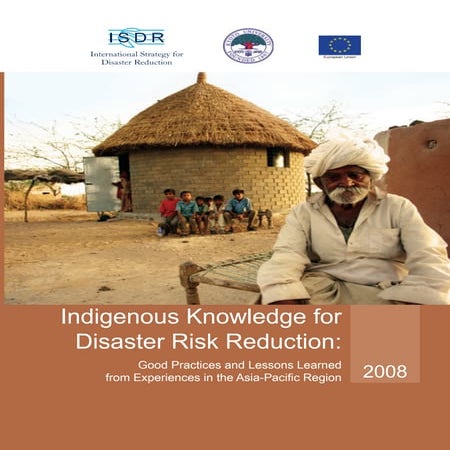 Indigenous knowledge for disaster risk reduction: Good practices and ...
