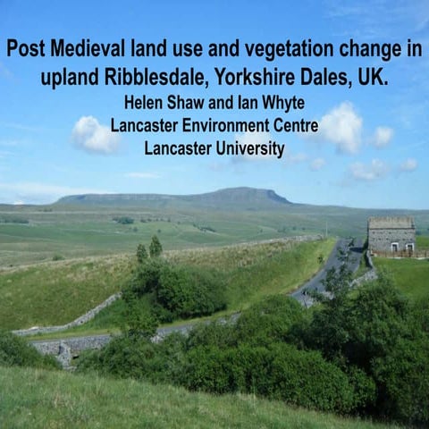 Post Medieval land use and vegetation change in upland Ribblesdale ...