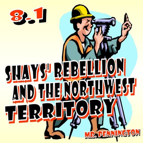 Shays Rebellion and NW Territory | PPT