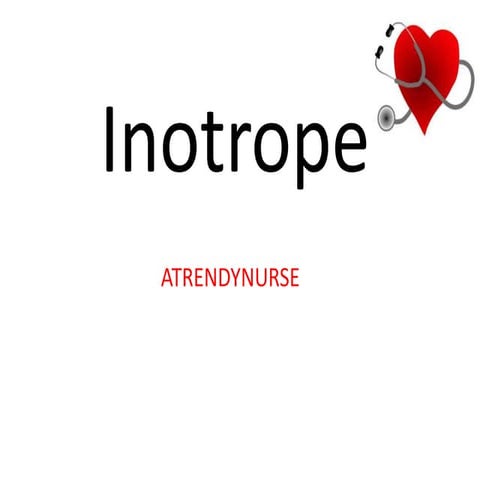 Inotropic agents, or inotropes, are medicines that change the force of ...