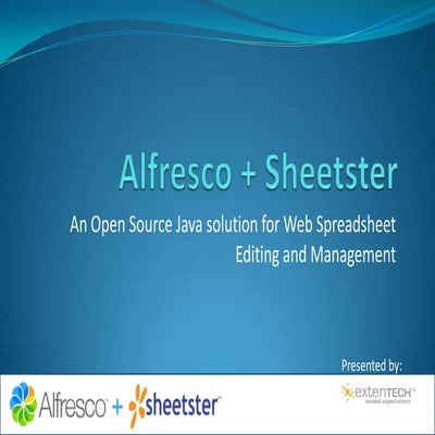 Sheetster + Alfresco: An Open Source Java Solution for Web Spreadsheet Editing and Management | PPTX