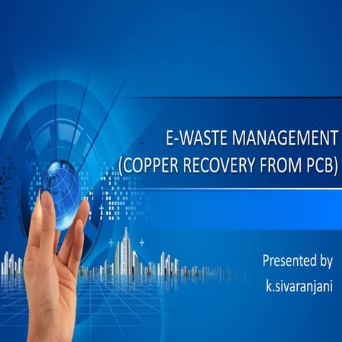 E-WASTE MANAGEMENT (COPPER RECOVERY FROM PCB) | PPTX