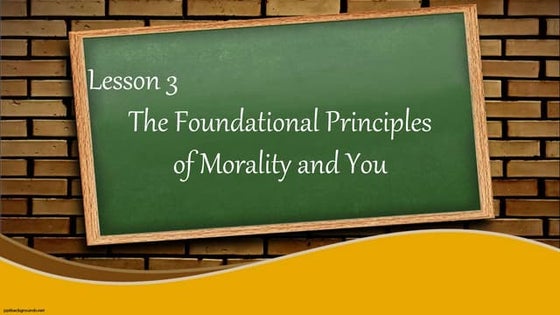 The Foundational Principles of Morality and You | PPT