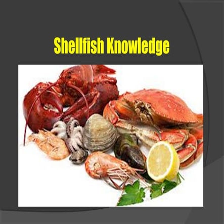 Shellfish knowledge: www.chefqtrainer.blogspot.com